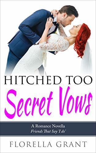 Hitched Too Secret Vows (The Hitched Series Book 2) by Florella Grant ...