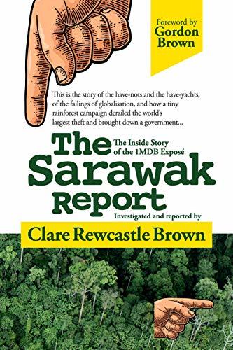 The Sarawak Report: The Inside Story of the 1MDB Exposé by Clare ...