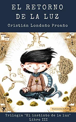 El retorno de la luz (El Instinto de la Luz nº 3) by Cristian Londono ...