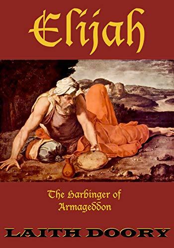 Elijah: The Harbinger of Armageddon by Laith Doory | Goodreads