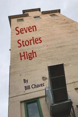 Seven Stories High by Bill Chavez | Goodreads