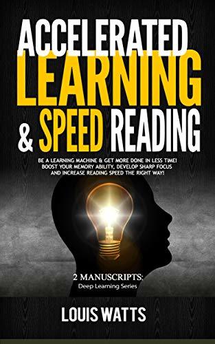 Accelerated Learning & Speed Reading: 2 Manuscripts: Be a Learning Machine & Get More Done in ...