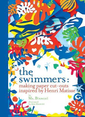 The Swimmers: Paper Cut-Outs with Matisse by Ms. Bianchi | Goodreads