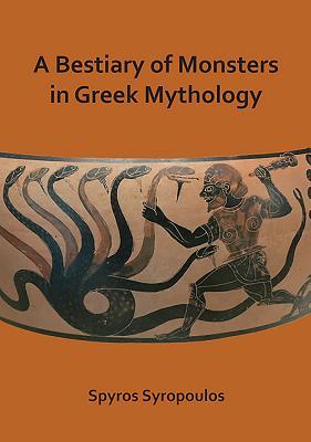 A Bestiary of Monsters in Greek Mythology by Spyros Syropoulos | Goodreads