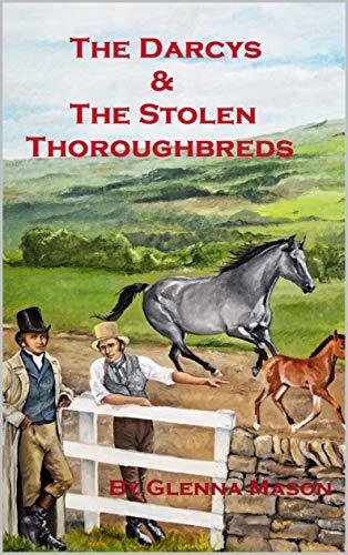 The Darcys and the Stolen Thoroughbreds by Glenna Mason | Goodreads