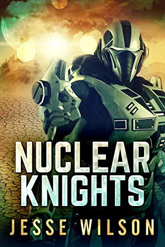 Nuclear Knights by Jesse Wilson | Goodreads