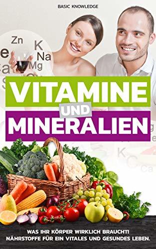Vitamine und Mineralien: Was Ihr Körper wirklich braucht! Nährstoffe ...