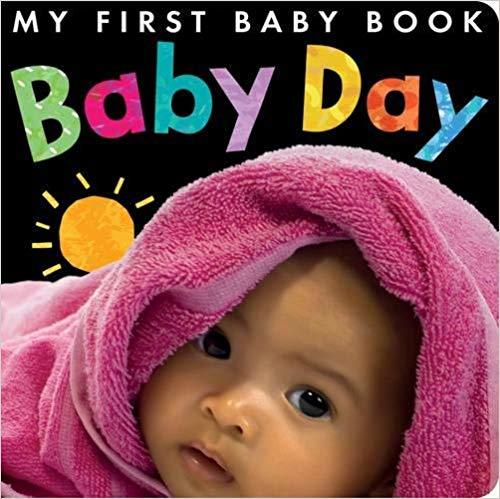 Baby Day (My First Baby Book) by Little Tiger Press | Goodreads