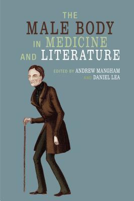 The Male Body in Medicine and Literature by Andrew Mangham | Goodreads