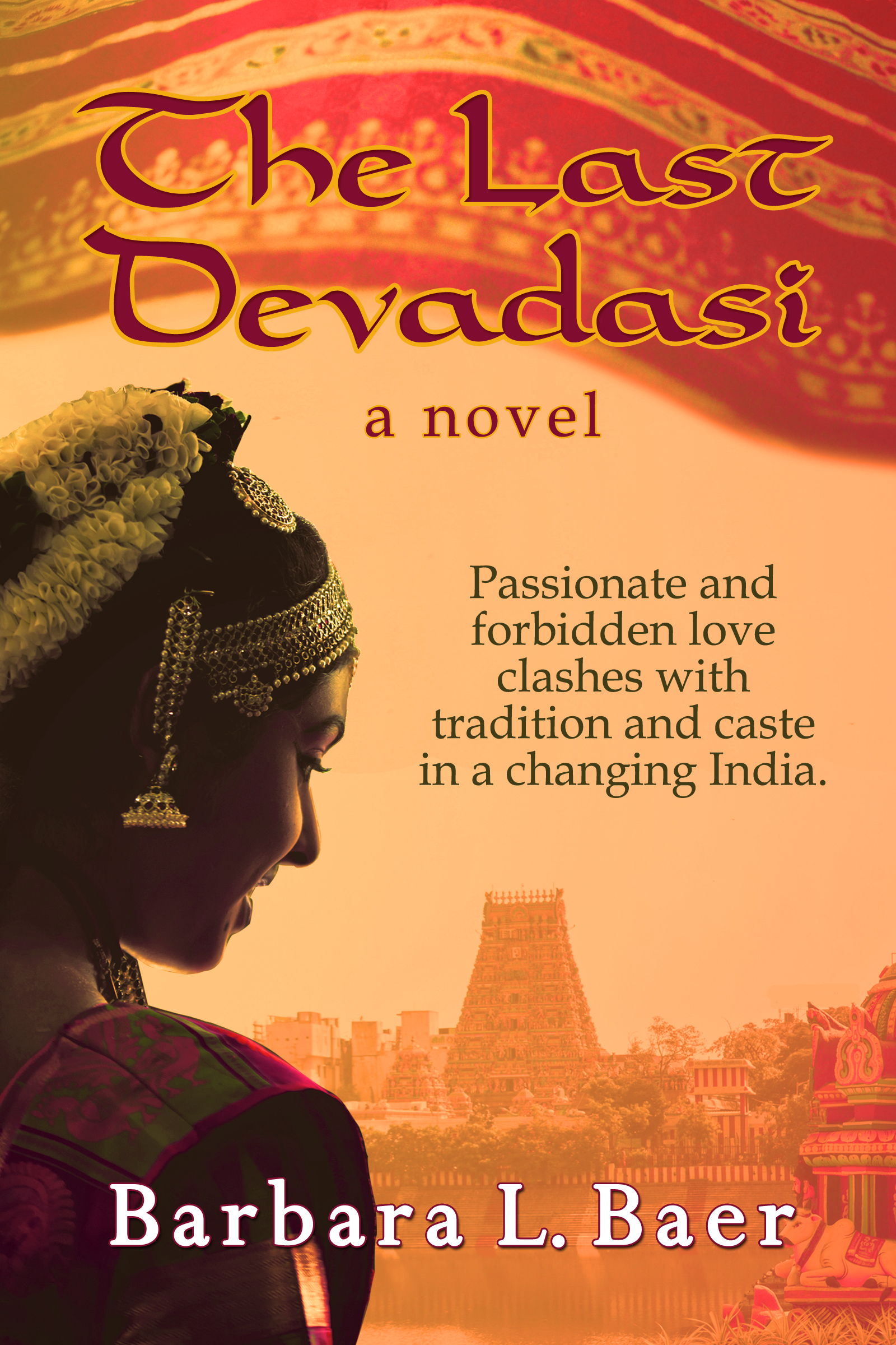 The Last Devadasi: A Novel by Barbara L. Baer | Goodreads