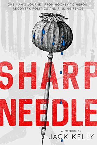 Sharp Needle: One Man's Journey from Hockey to Heroin, Recovery ...