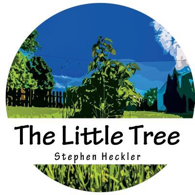 The Little Tree (Tales of the Growing Tree) by Stephen Heckler | Goodreads