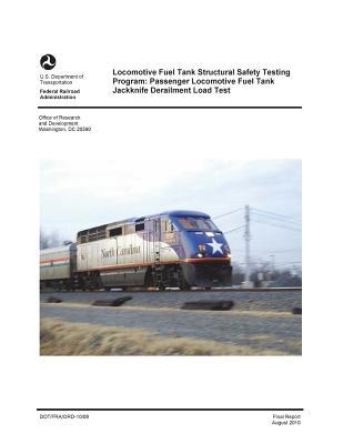 Locomotive Fuel Tank Structural Safety Testing Program: Passenger ...