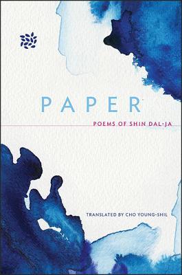 Paper: Poems of Shin Dal-Ja (Codhill Press) by Shin Dal-Ja | Goodreads