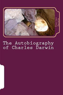 The Autobiography of Charles Darwin by Charles Darwin | Goodreads
