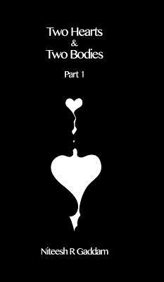 Two Hearts & Two Bodies: Part 1 by Niteesh Gaddam | Goodreads