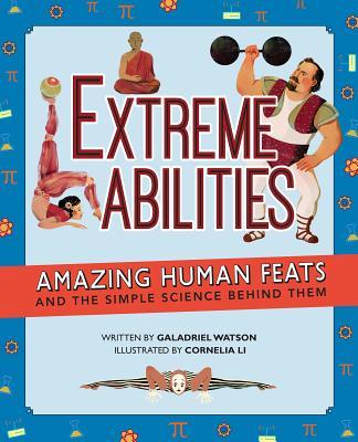 Extreme Abilities: Amazing Human Feats and the Simple Science Behind ...