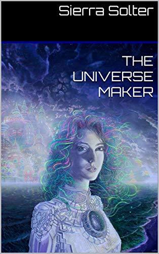 The Universe Maker by Sierra Solter | Goodreads