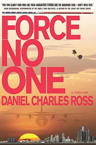 FORCE NO ONE: A Thriller (Storm Cell) by Daniel Charles Ross | Goodreads