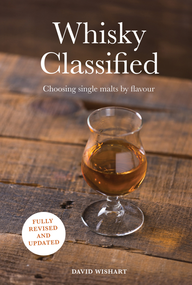 Whisky Classified: Choosing Single Malts by Flavour by David Wishart ...