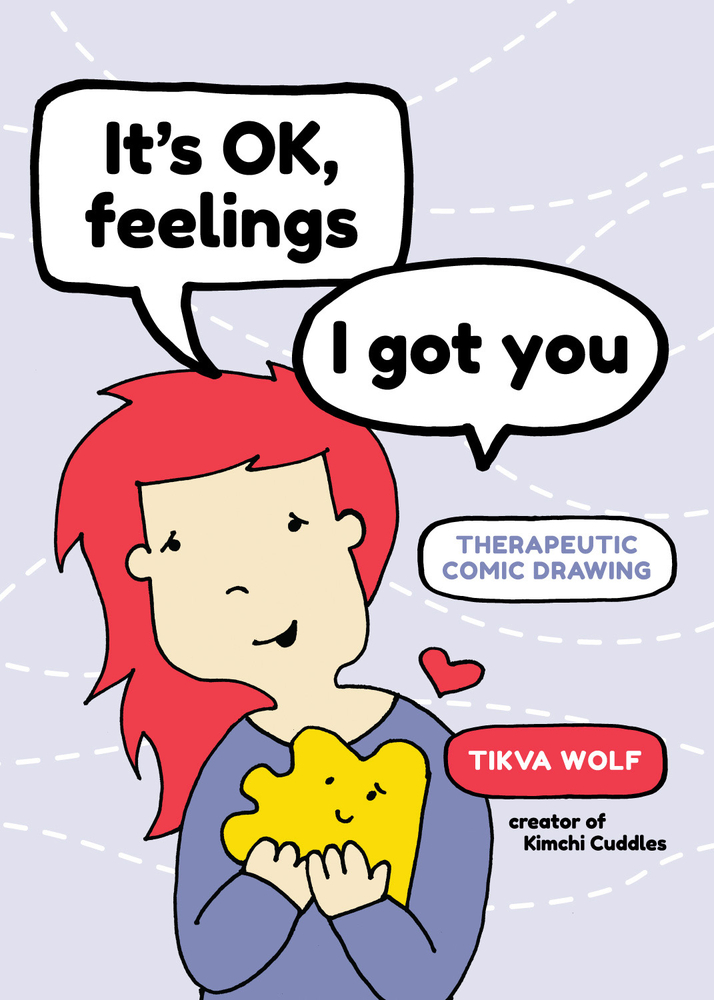 It’s Ok, Feelings, I Got You: Therapeutic Comic Drawing by Tikva Wolf ...