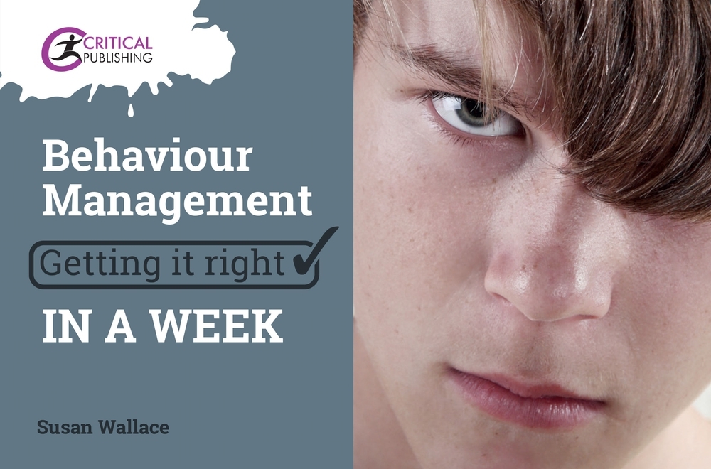 Behaviour Management: Getting it Right in a Week by Susan Wallace ...