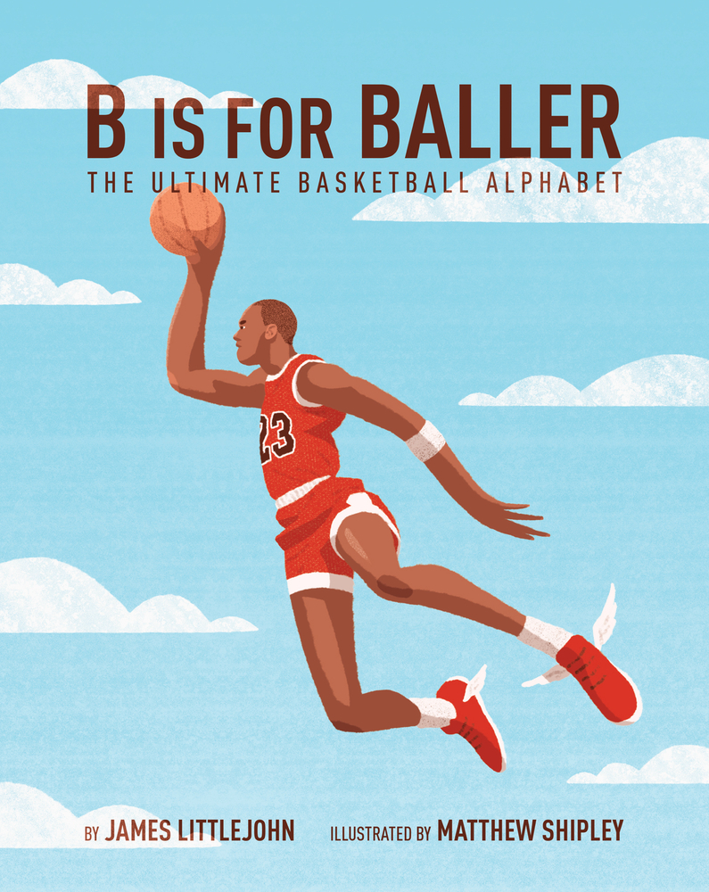 B is for Baller: The Ultimate Basketball Alphabet (1) by James ...