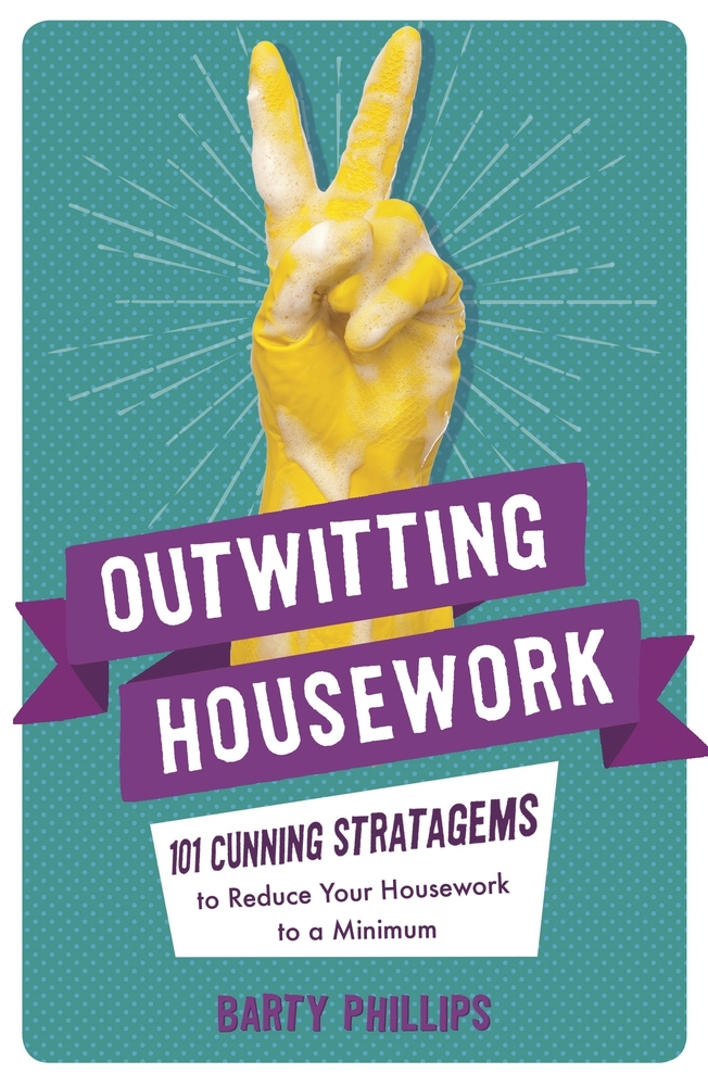 Outwitting Housework: 101 Cunning Stratagems to Reduce Your Housework ...