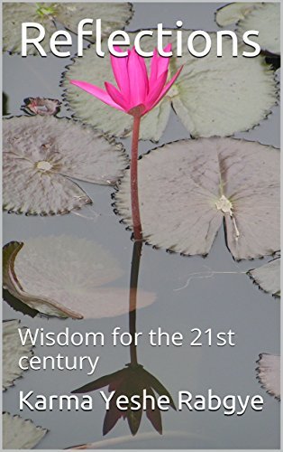Reflections: Wisdom for the 21st century by Karma Yeshe Rabgye | Goodreads