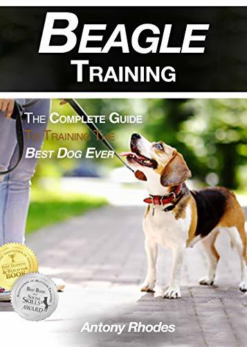Beagle Training: The Complete Guide To Training the Best Dog Ever by ...
