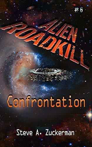 Confrontation (Alien Roadkill #6) by Steve A. Zuckerman | Goodreads