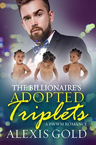 The Billionaire's Adopted Triplets by Alexis Gold | Goodreads