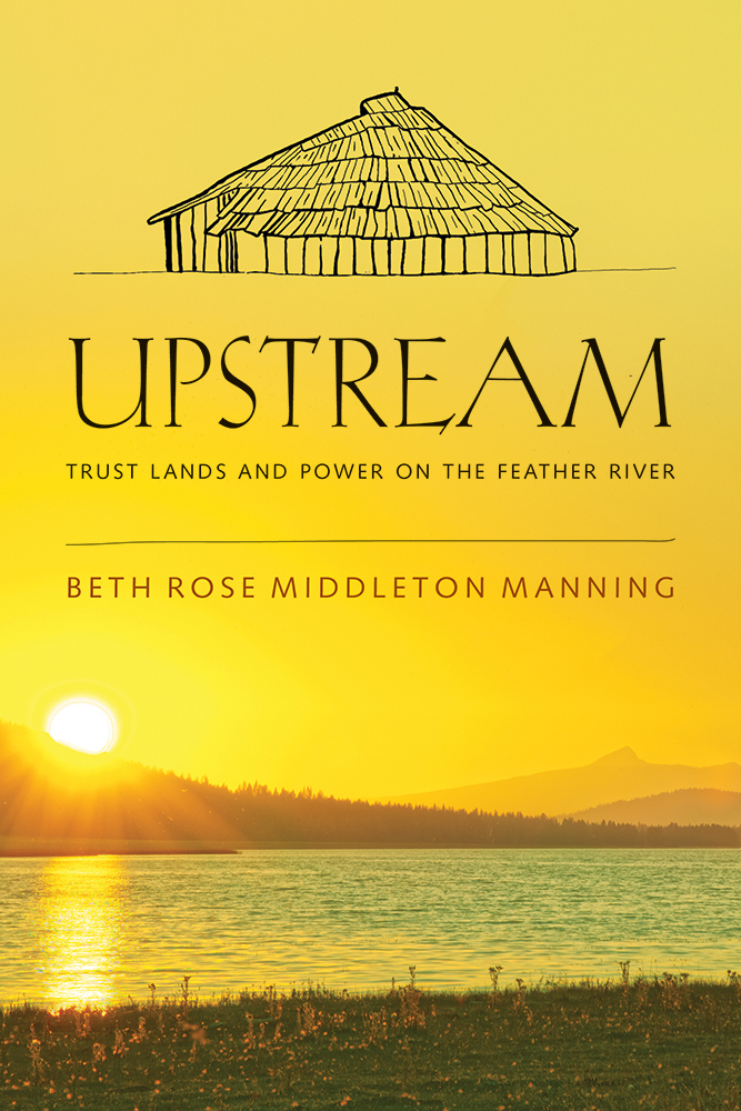 Upstream: Trust Lands and Power on the Feather River by Beth Rose ...