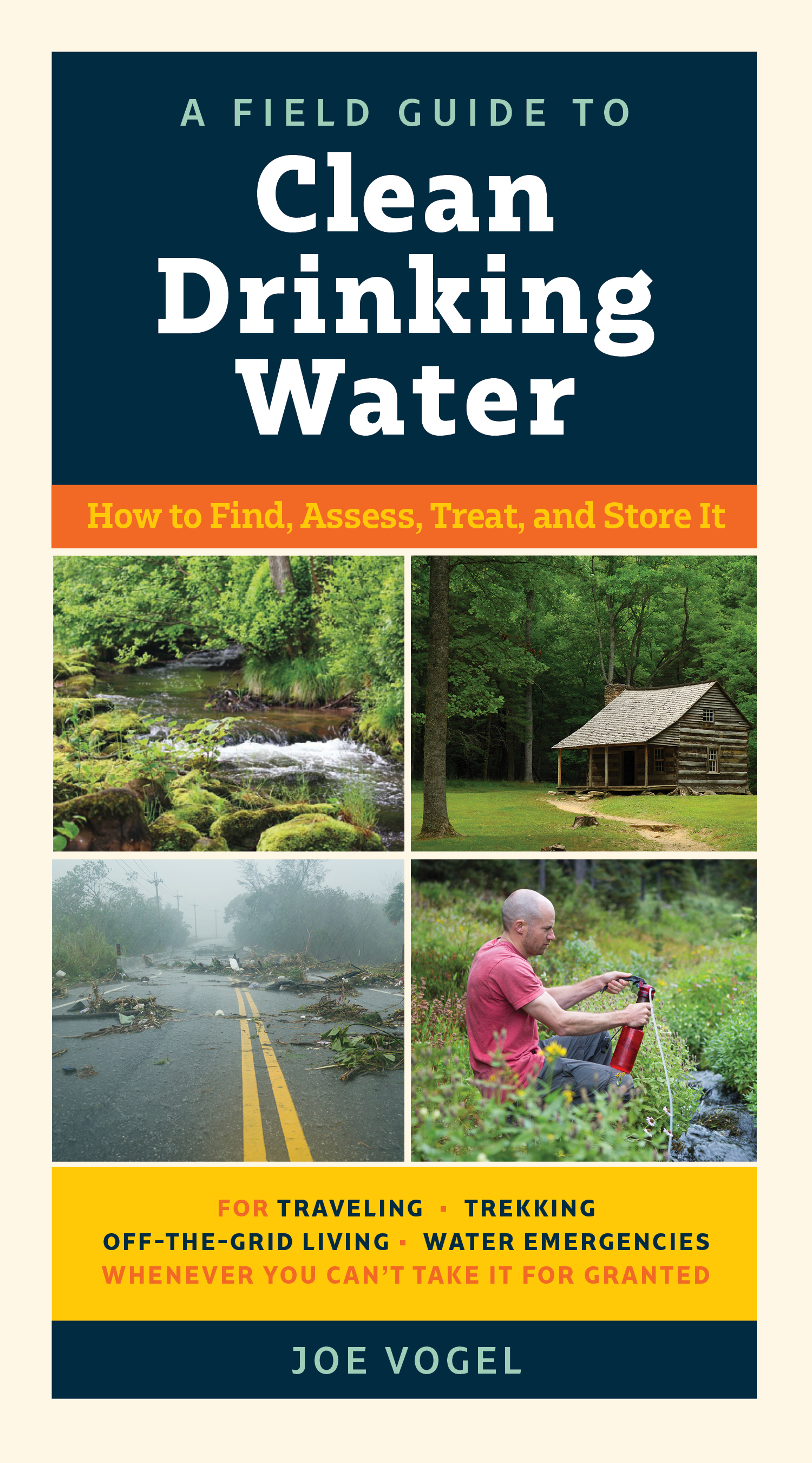A Field Guide to Clean Drinking Water: How to Find, Assess, Treat, and ...