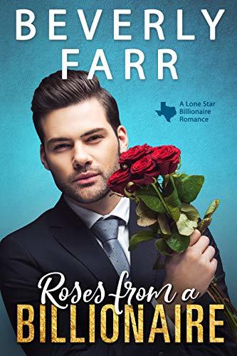Roses from a Billionaire (Lone Star Billionaires #2) by Beverly Farr ...