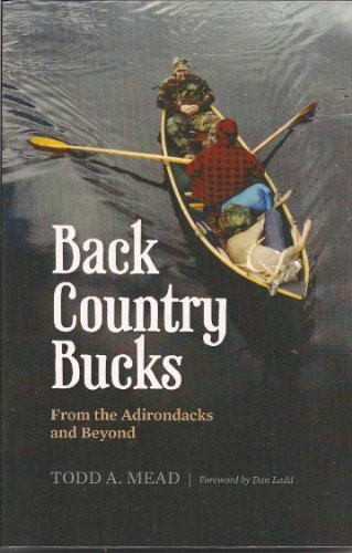 Back Country Bucks: From the Adirondacks and Beyond by Todd A. Mead ...