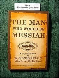 The Man Who Would Be Messiah by W. Gunther Plaut | Goodreads