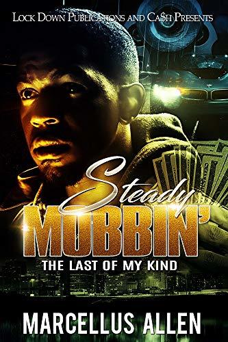 Steady Mobbin': The Last of my Kind by Marcellus Allen | Goodreads
