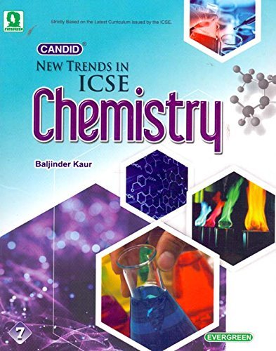 Candid New Trends in ICSE Chemistry Class - 7 by Baljinder Kaur | Goodreads