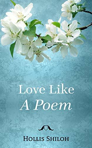 Love like a Poem by Hollis Shiloh | Goodreads