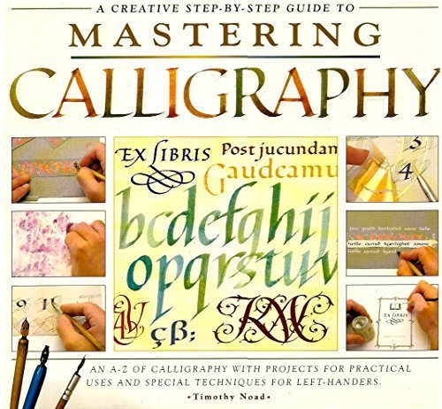 A Creative Step By Step Guide to Mastering Calligraphy by Timothy Noad ...