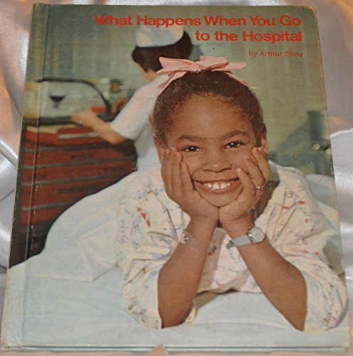 What Happens When You Go to the Hospital by Arthur Shay | Goodreads