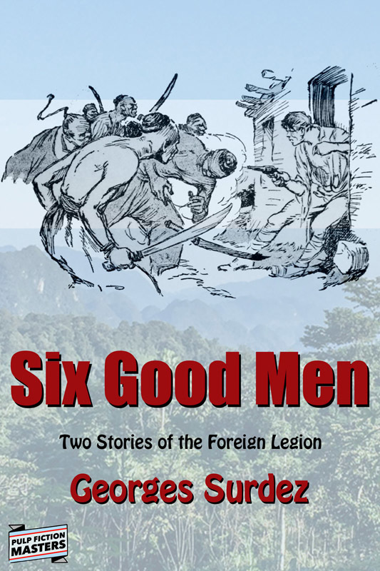 Six Good Men – Two Stories of the Foreign Legion by Georges Surdez ...