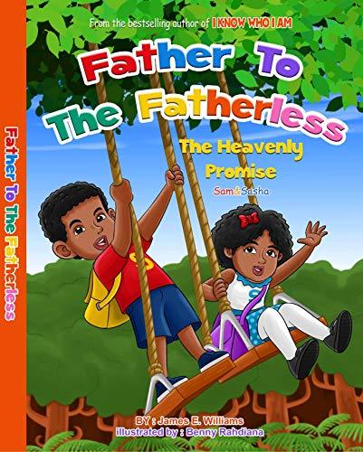 Father to the Fatherless: The Heavenly Promise by James E. Williams ...