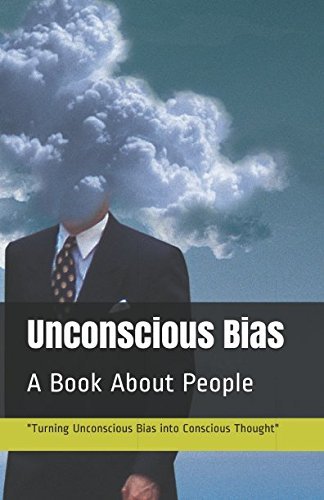 Unconscious Bias "Turning Unconscious Bias into Conscious Thought": A ...