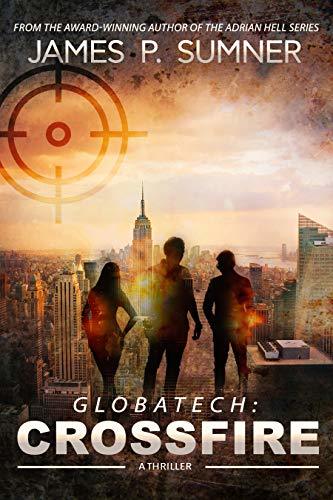 Crossfire (GlobaTech #2) by James P. Sumner | Goodreads