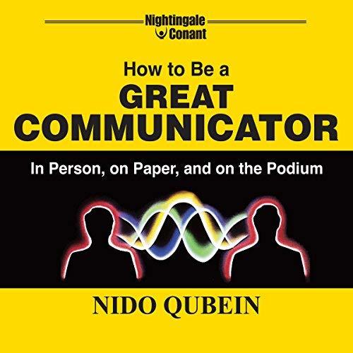 How To Be A Great Communicator by Nido Qubein | Goodreads