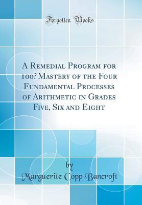 A Remedial Program for 100% Mastery of the Four Fundamental Processes ...