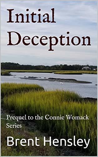Initial Deception: Prequel to the Connie Womack Series by Brent Hensley ...