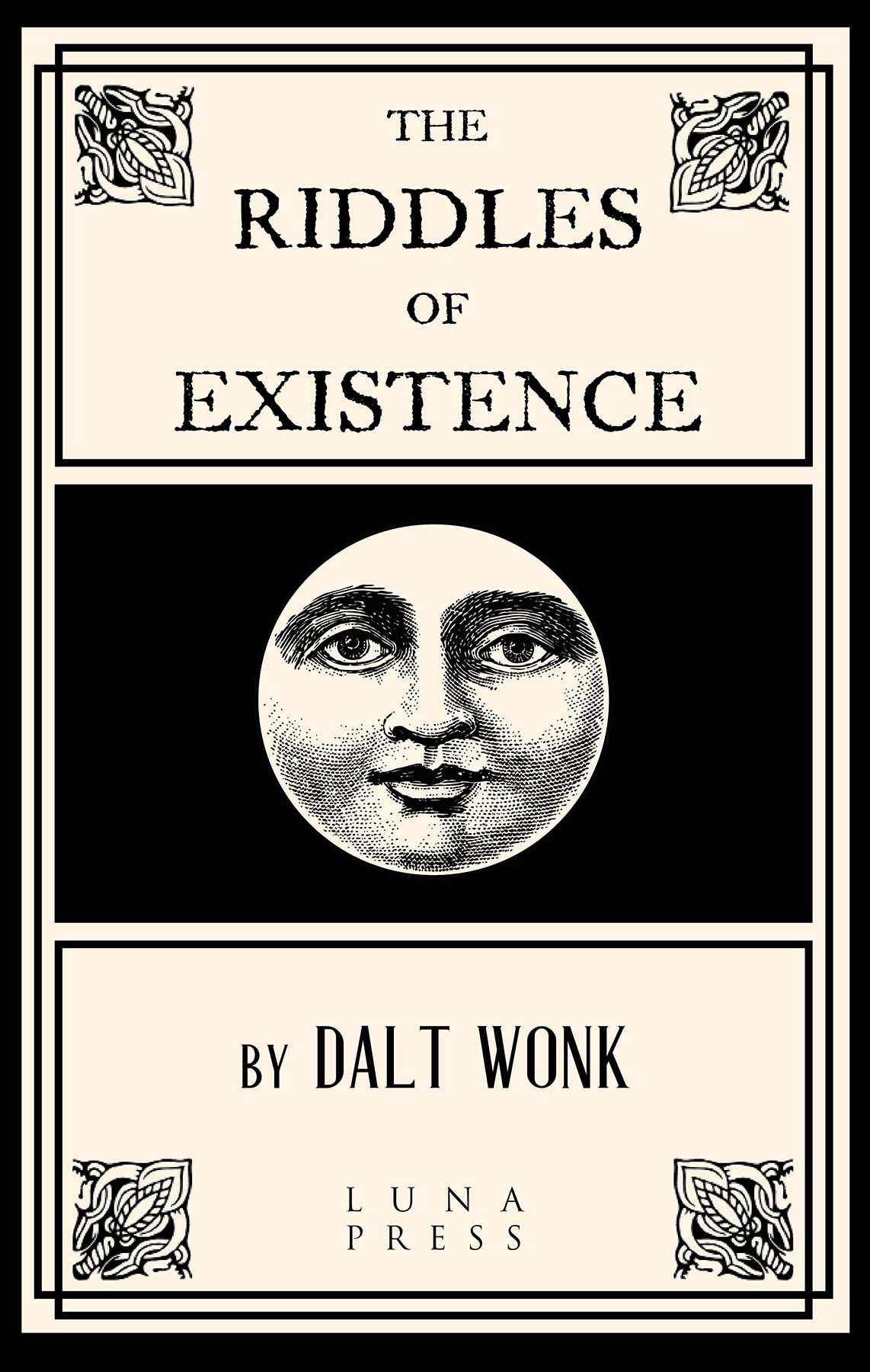 The Riddles of Existence by Dalt Wonk | Goodreads